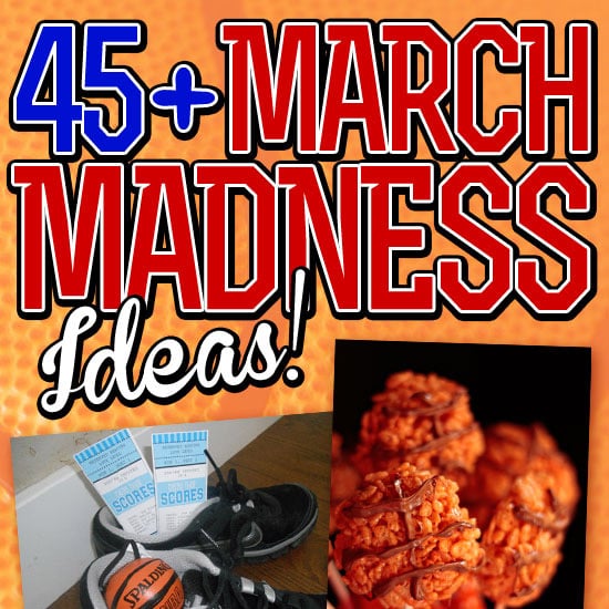 45+ March Madness Ideas